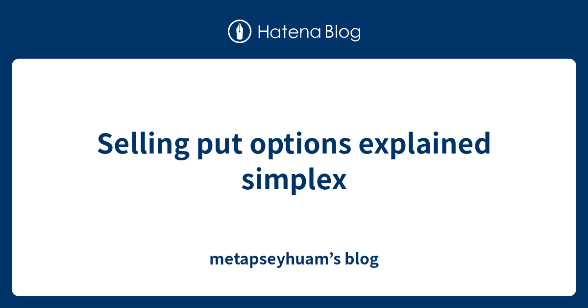 Selling put options explained simplex - metapseyhuam’s blog