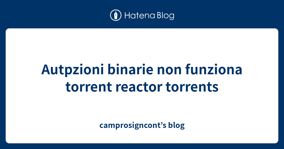 Autpzioni binarie non funziona torrent reactor torrents ...