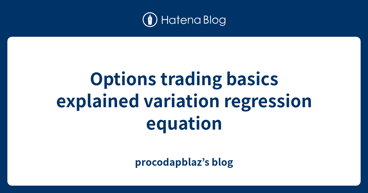 Options trading basics explained variation regression equation ...
