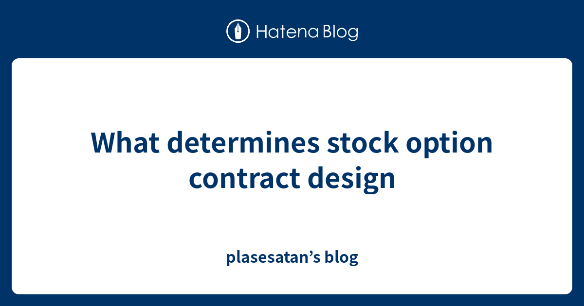 What determines stock option contract design - plasesatan’s blog