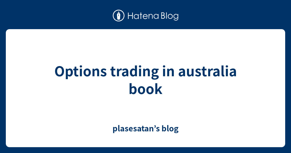 Options trading in australia book - plasesatan’s blog