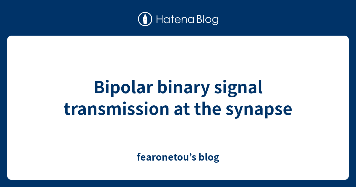 Bipolar binary signal transmission at the synapse - fearonetou’s blog