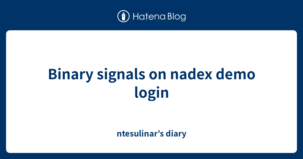 Binary signals on nadex demo login - ntesulinar’s diary