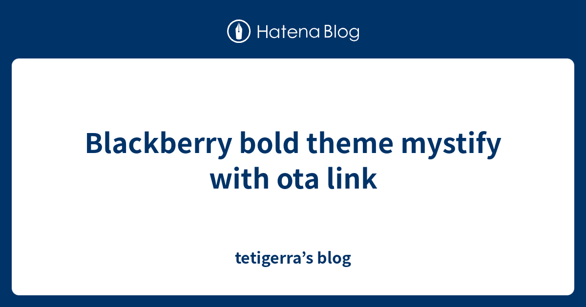 Blackberry bold theme mystify with ota link - tetigerra’s blog