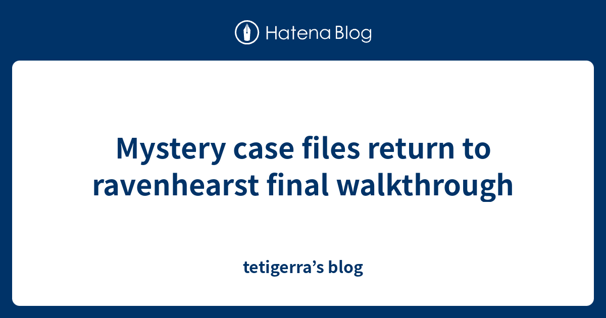 Mystery case files return to ravenhearst final walkthrough - tetigerra ...