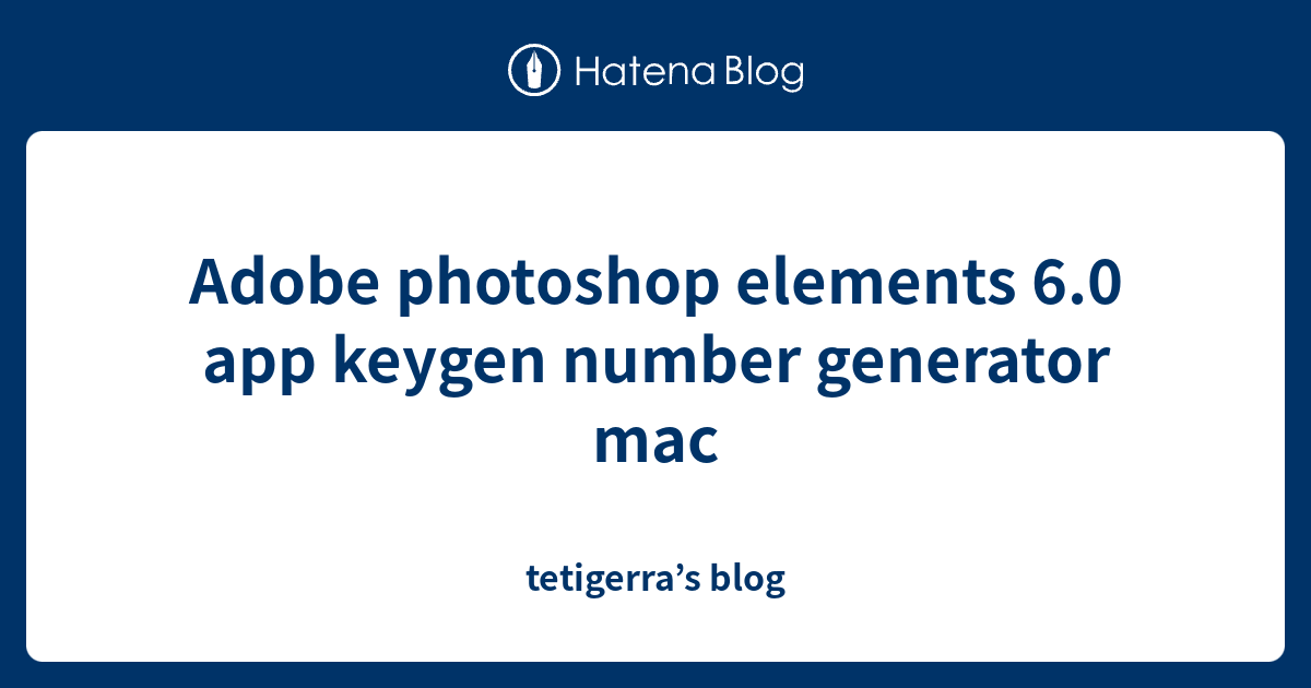 Adobe photoshop elements 6.0 app keygen number generator mac ...