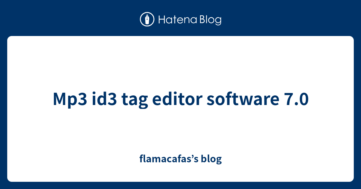 Mp3 id3 tag editor software 7.0 - flamacafas’s blog