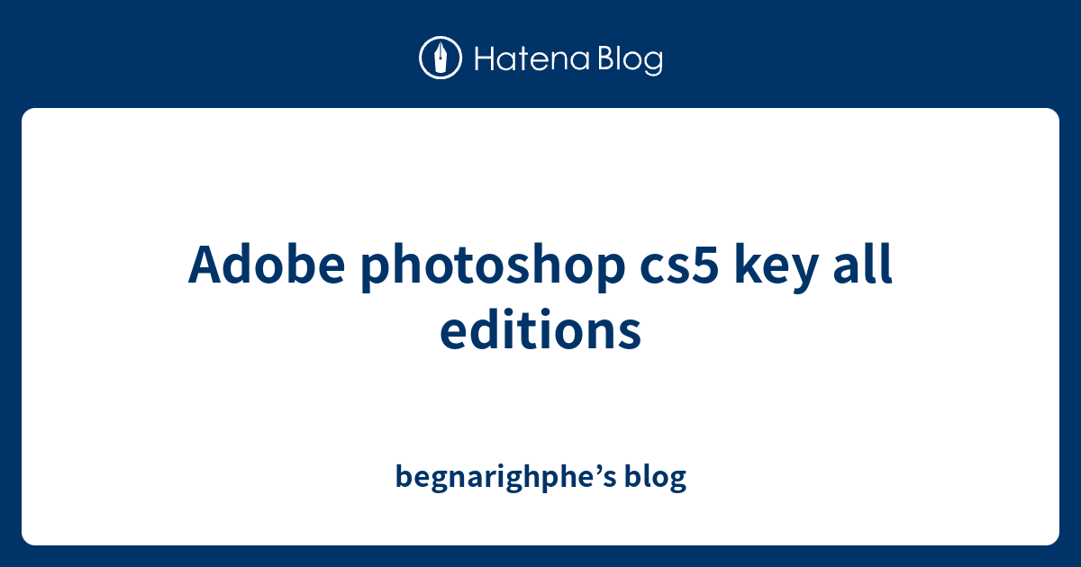 Adobe photoshop cs5 key all editions - begnarighphe’s blog