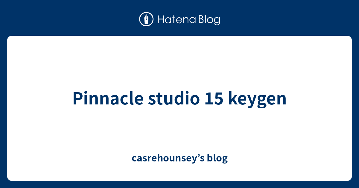 Pinnacle studio 15 keygen - casrehounsey’s blog