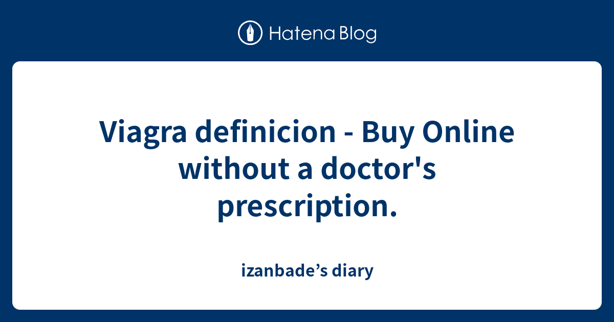Viagra definicion - Buy Online without a doctor's prescription ...