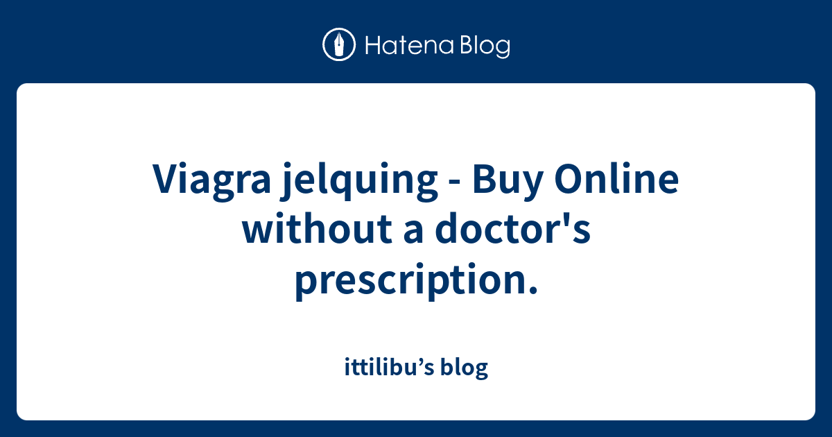Viagra jelquing - Buy Online without a doctor's prescription ...