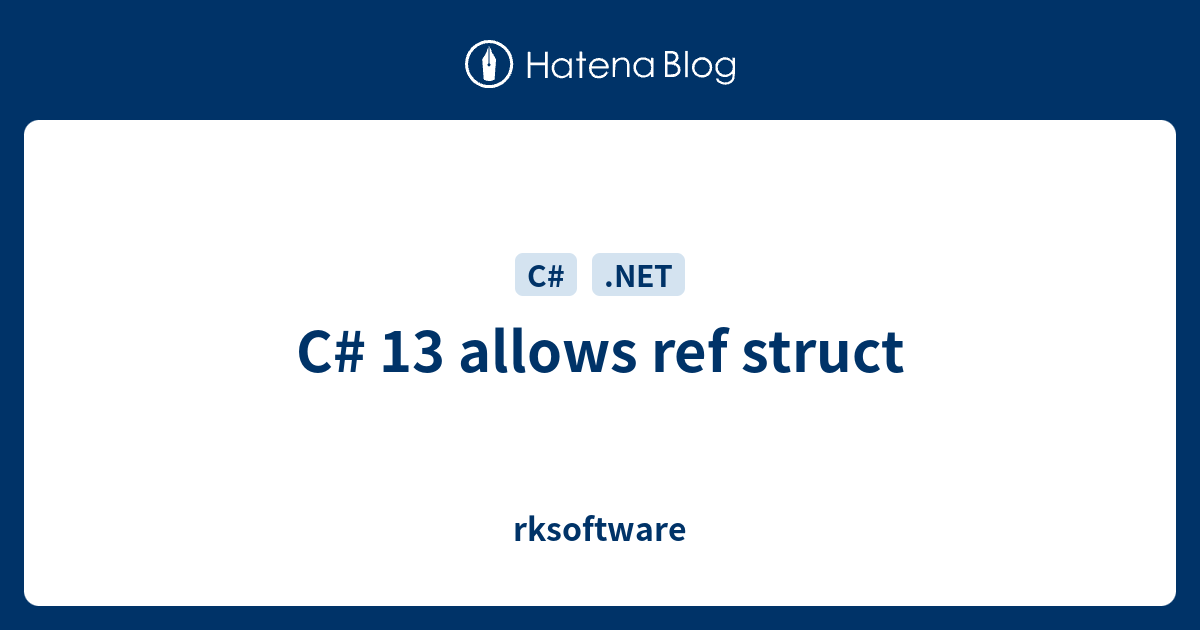 C# 13 allows ref struct - rksoftware