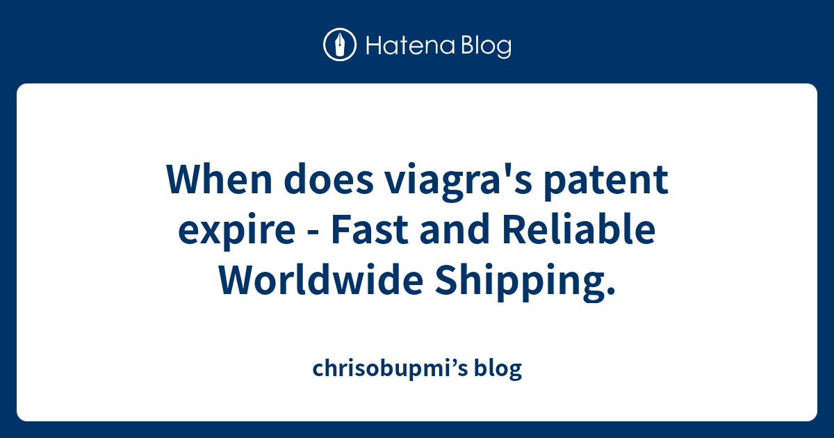 When does viagra's patent expire - Fast and Reliable Worldwide Shipping ...