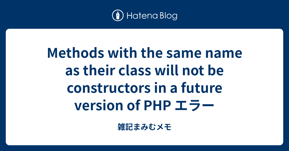 Methods with the same name as their class will not be constructors in a future version of PHP ...