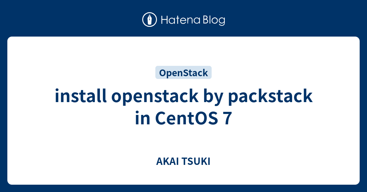 install openstack by packstack in CentOS 7 - AKAI TSUKI