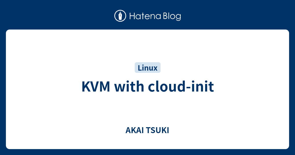 KVM with cloud-init - AKAI TSUKI