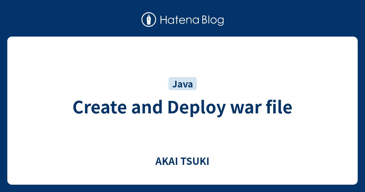 Create and Deploy war file - AKAI TSUKI