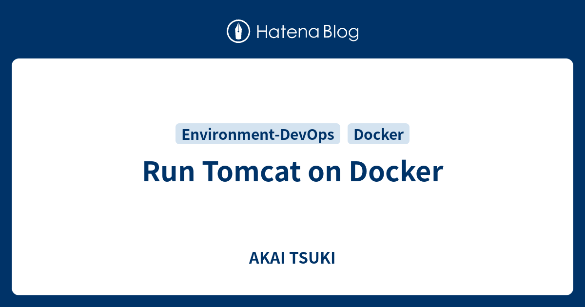 Run Tomcat on Docker - AKAI TSUKI