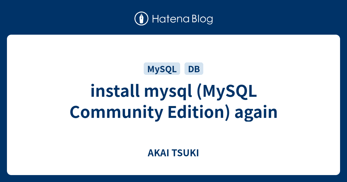 install mysql (MySQL Community Edition) again - AKAI TSUKI