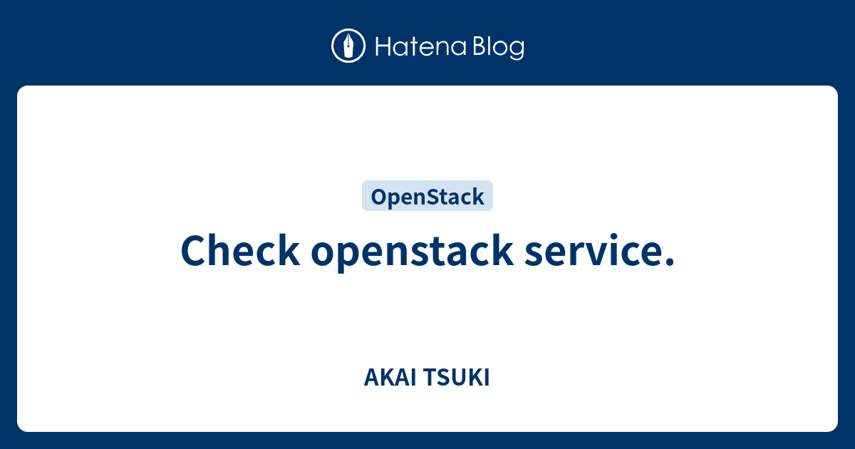 Check openstack service. - AKAI TSUKI