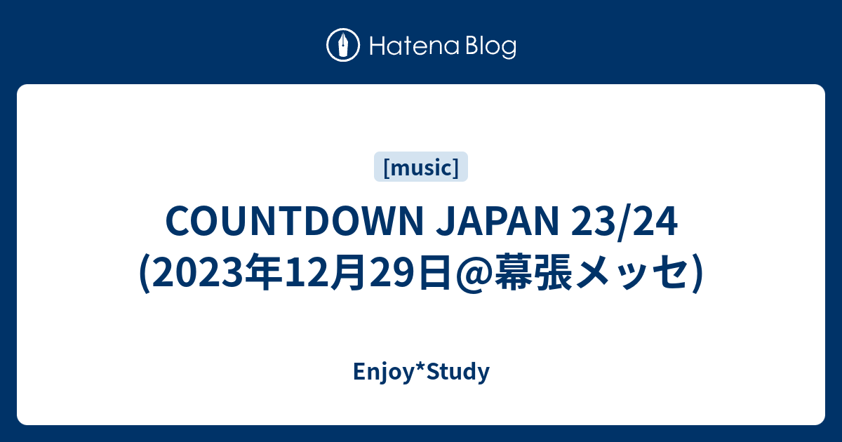 COUNTDOWN JAPAN 23/24 (2023年12月29日@幕張メッセ) - Enjoy*Study