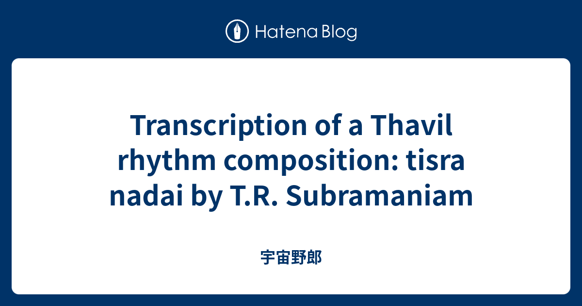 Transcription of a Thavil rhythm composition: tisra nadai by T.R ...