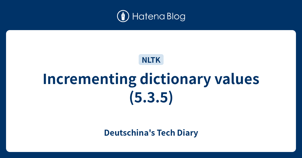 Incrementing dictionary values (5.3.5) - Deutschina's Tech Diary