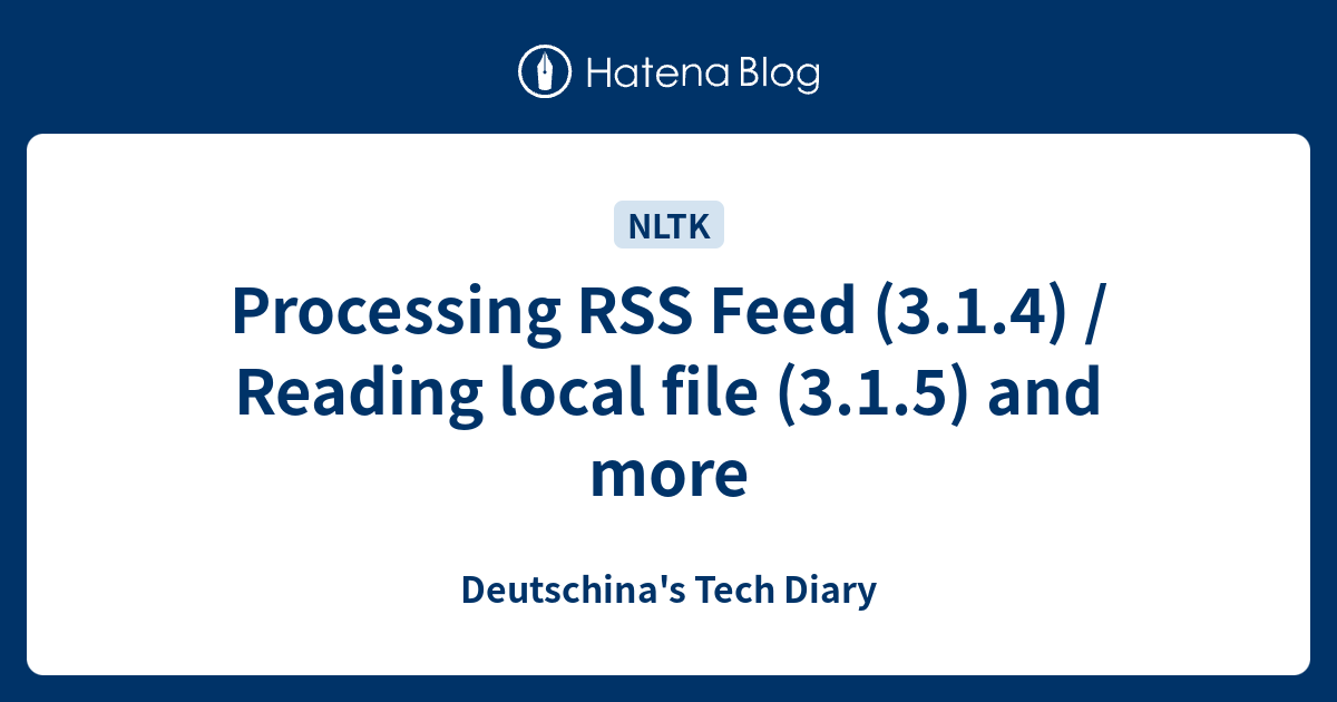 Processing RSS Feed (3.1.4) / Reading local file (3.1.5) and more ...