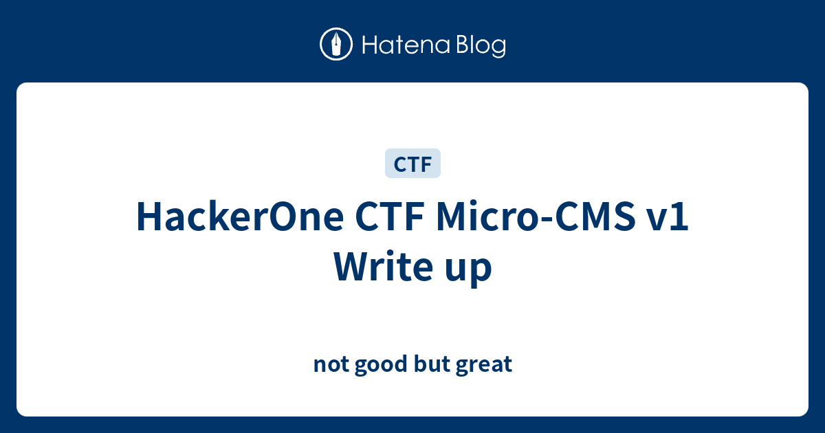 HackerOne CTF Micro-CMS v1 Write up - not good but great