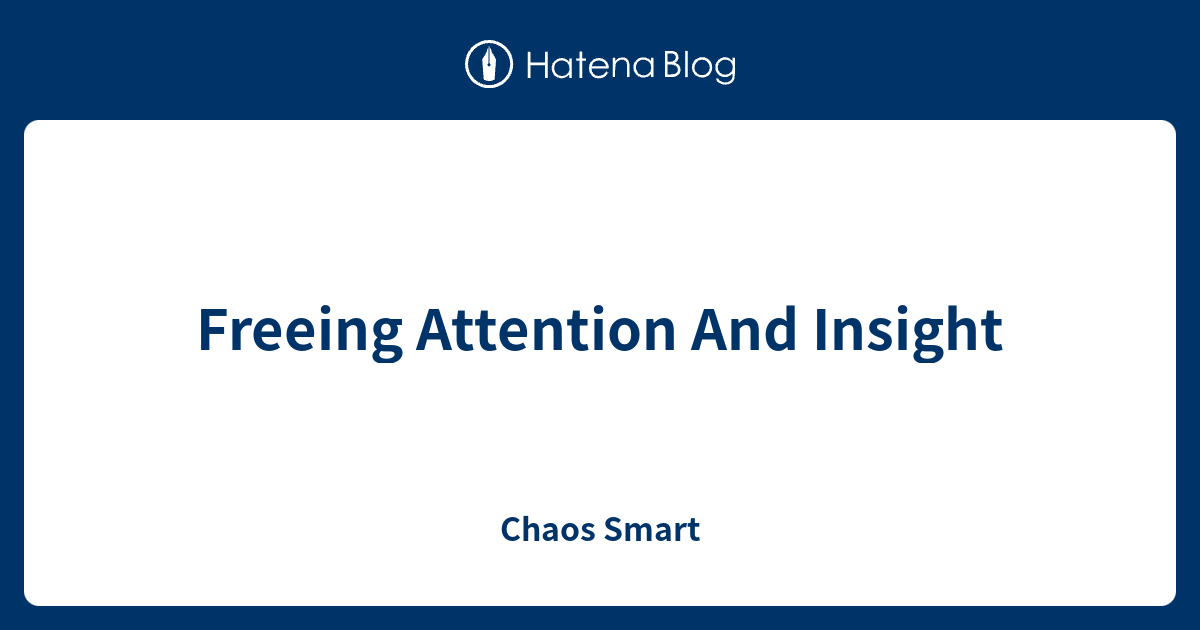 Freeing Attention And Insight - Chaos Smart