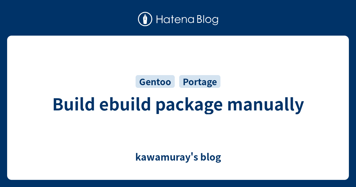 Build ebuild package manually - kawamuray's blog