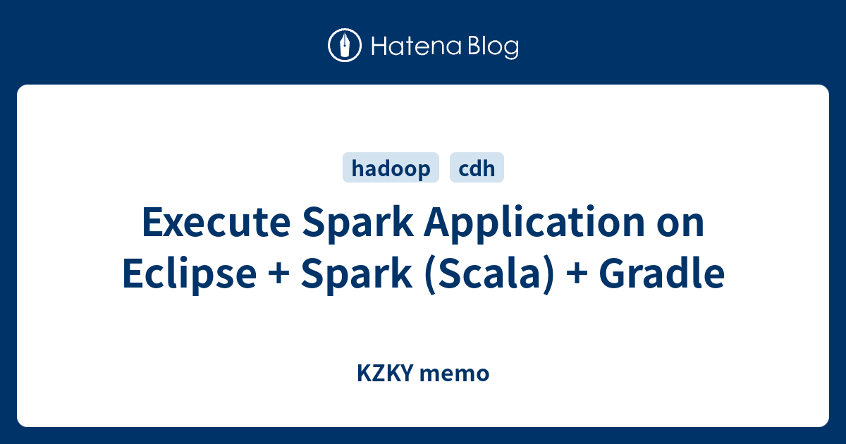 Execute Spark Application on Eclipse + Spark (Scala) + Gradle - KZKY memo