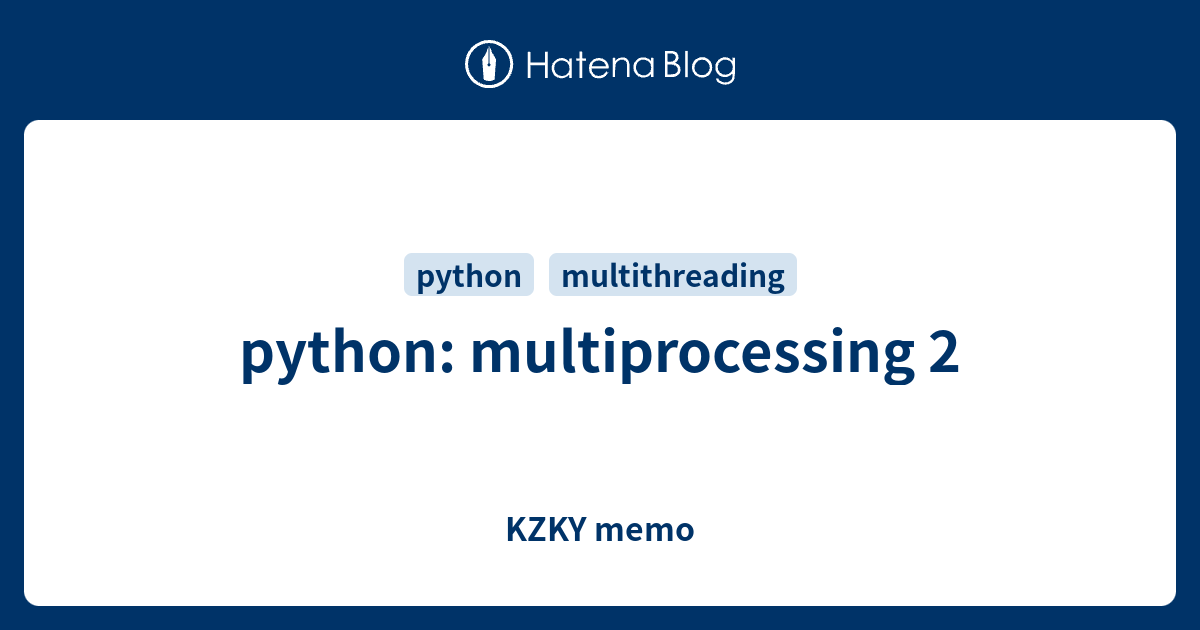 python: multiprocessing 2 - KZKY memo