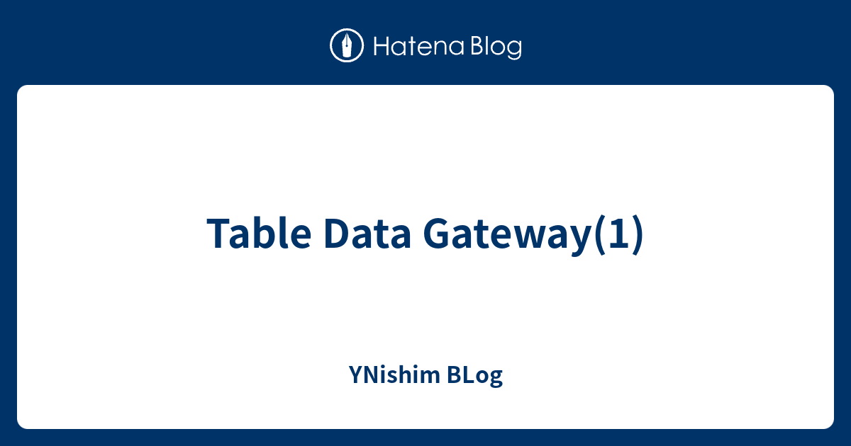 Table Data Gateway(1) - YNishim BLog