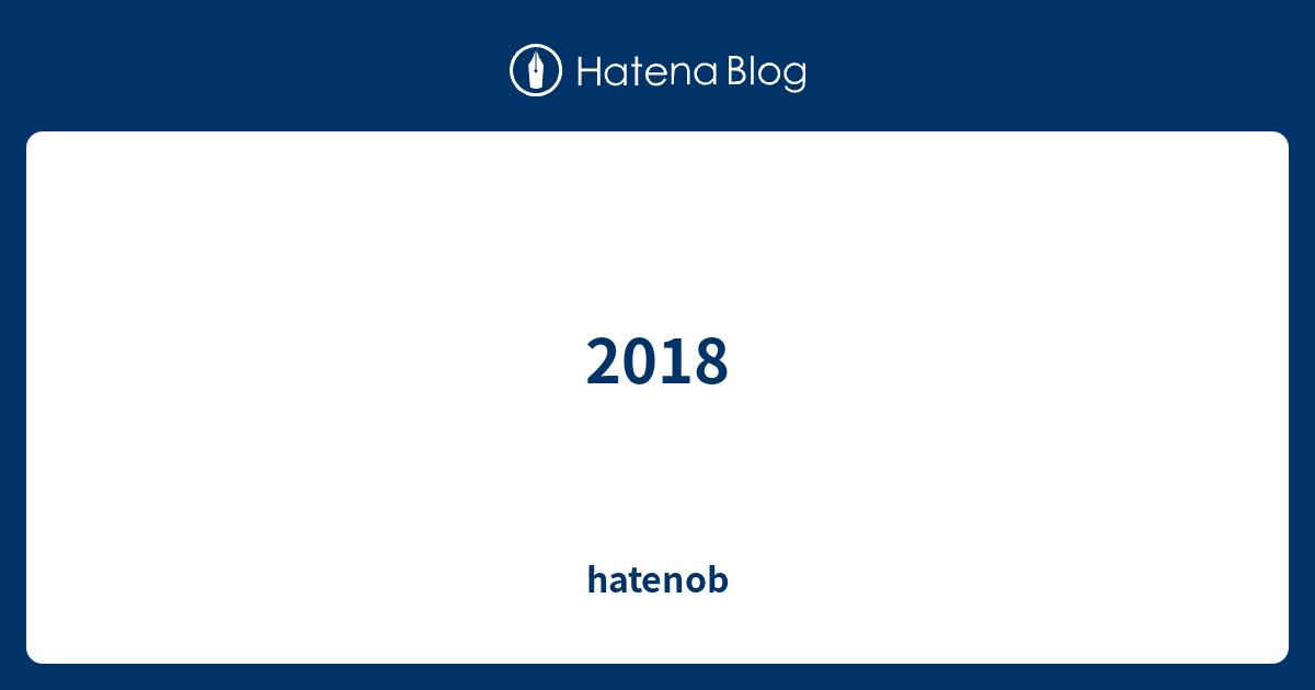 2018 - hatenob