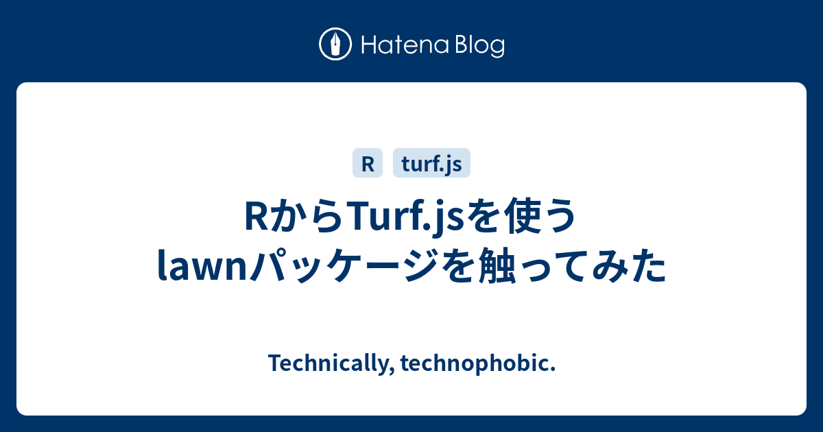 RからTurf.jsを使うlawnパッケージを触ってみた - Technically, technophobic.