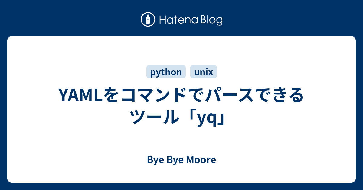 YAMLをコマンドでパースできるツール「yq」 - Bye Bye Moore