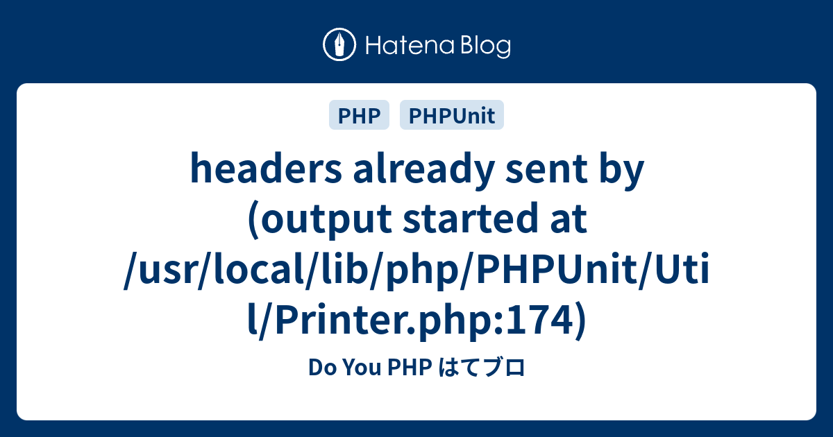 headers already sent by (output started at /usr/local/lib/php/PHPUnit ...