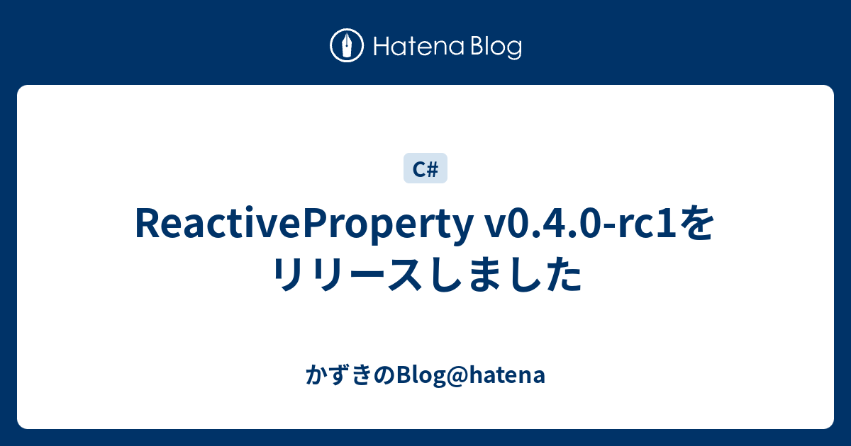 ReactiveProperty v0.4.0-rc1をリリースしました - かずきのBlog@hatena
