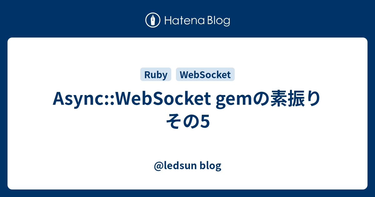 Async::WebSocket gemの素振り その5 - @ledsun blog