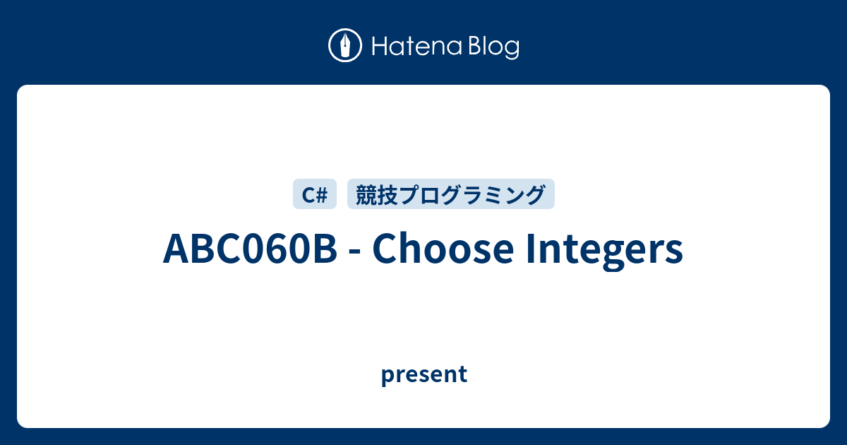ABC060B - Choose Integers - present