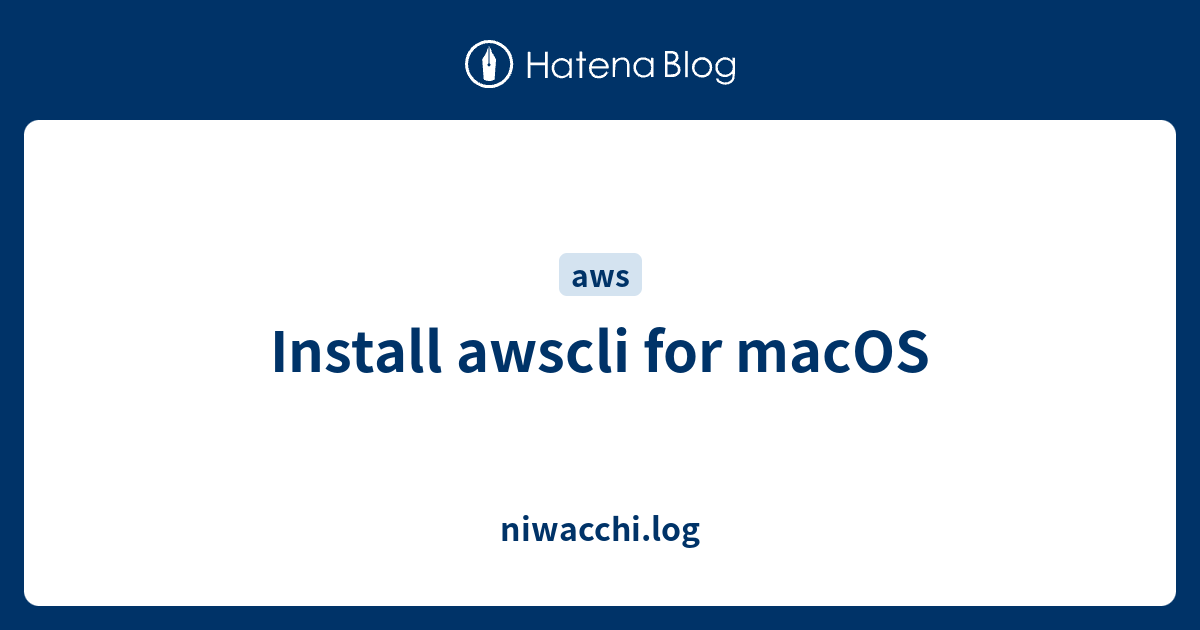 Install awscli for macOS - niwacchi.log