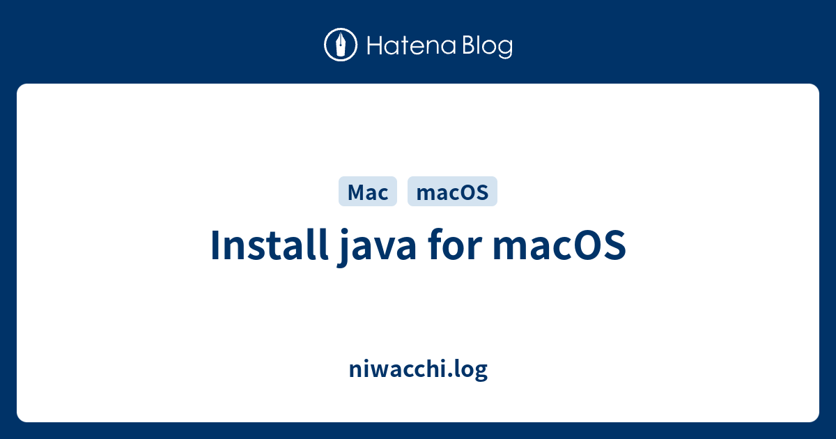Install java for macOS - niwacchi.log