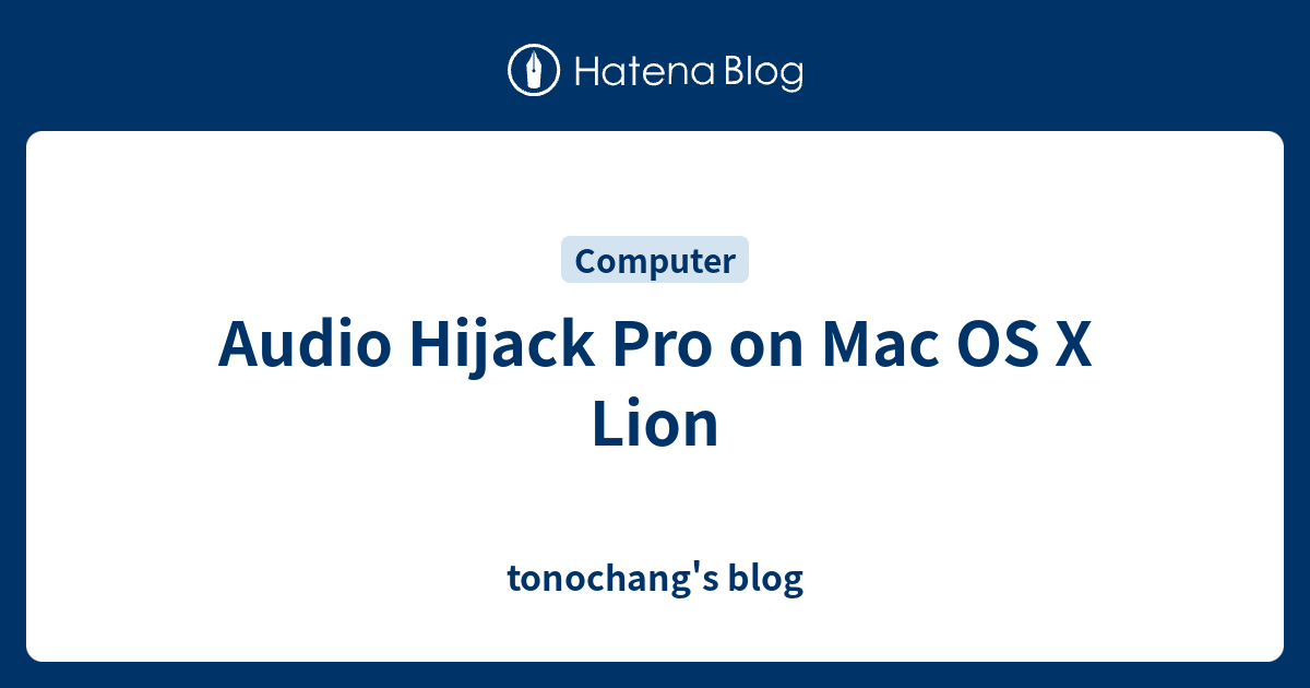 Audio Hijack Pro on Mac OS X Lion - tonochang's blog