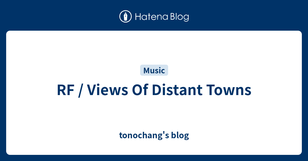 RF / Views Of Distant Towns - tonochang's blog