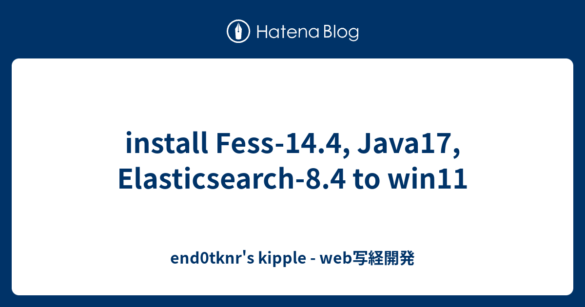 install Fess-14.4, Java17, Elasticsearch-8.4 to win11 - end0tknr's ...