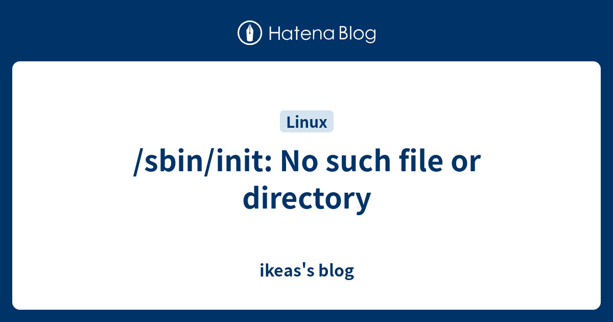 /sbin/init: No such file or directory - ikeas's blog