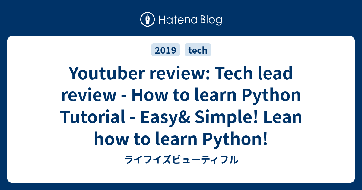 Youtuber review: Tech lead review - How to learn Python Tutorial - Easy ...