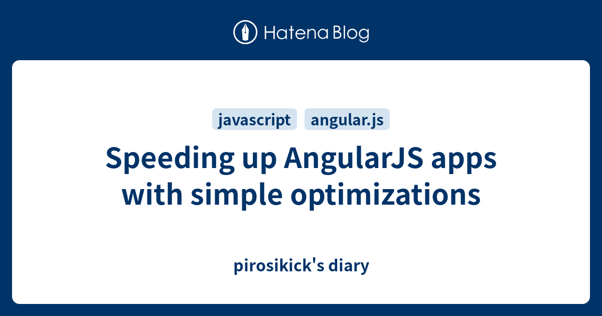 Speeding up AngularJS apps with simple optimizations - pirosikick's diary