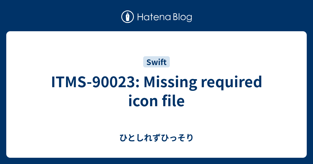 ITMS-90023: Missing required icon file - ひとしれずひっそり